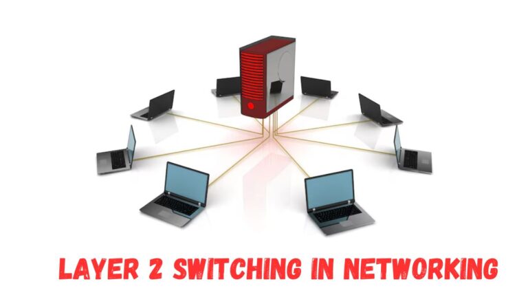 Layer 2 Switching in Networking: Backbone of LAN Communication